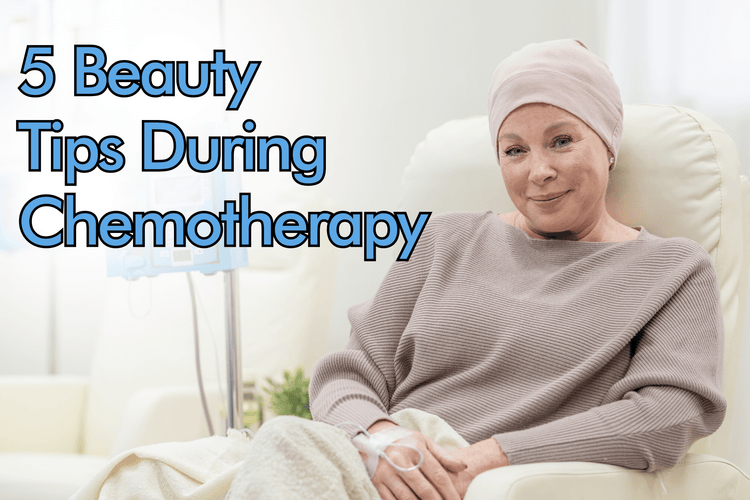 5 Beauty Tips for Embracing the Chemotherapy Experience – Mirai Clinical