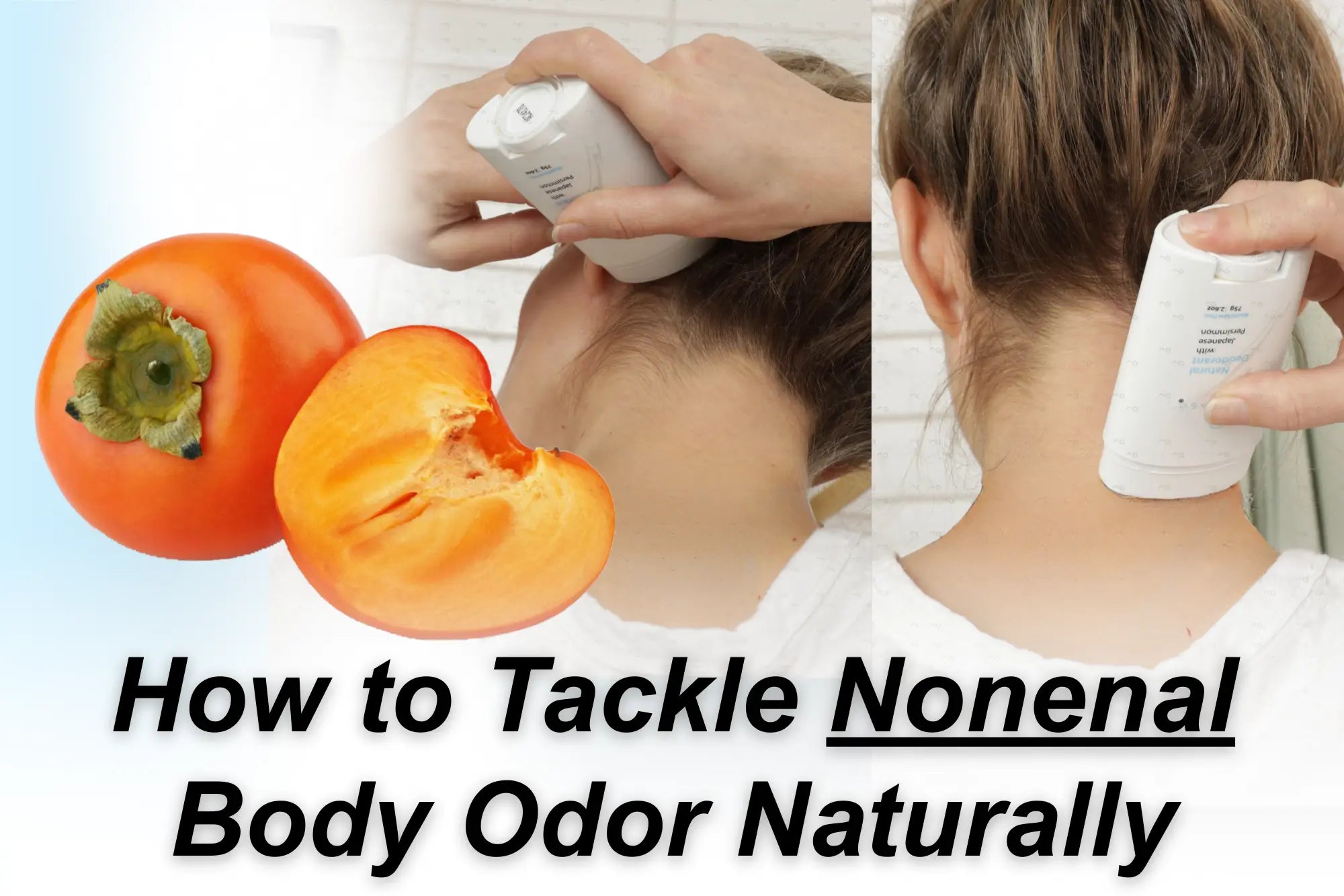 How to Tackle Nonenal Body Odor Naturally with Japanese Persimmon Deod ...